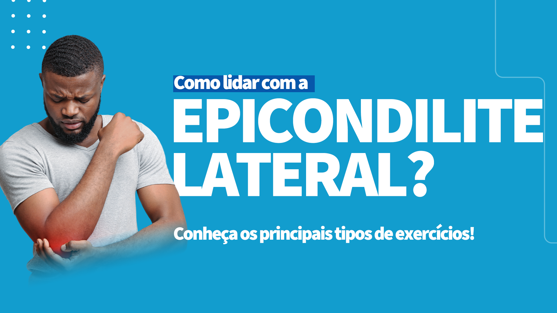 Epicondilite lateral: conheça os principais tipos de exercícios!